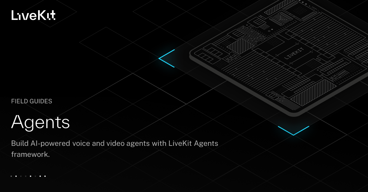 Agents - Field Guides | LiveKit