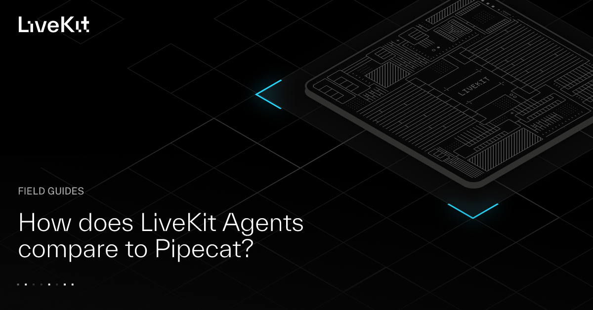 How does LiveKit Agents compare to Pipecat? | LiveKit